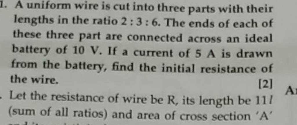 1. A uniform wire is cut into three parts with their lengths in the ratio..