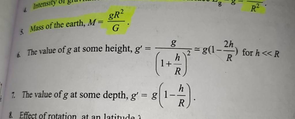 5. Mass of the earth, M=GgR2 . 6. The value of g at some height, g′=(1+Rh..
