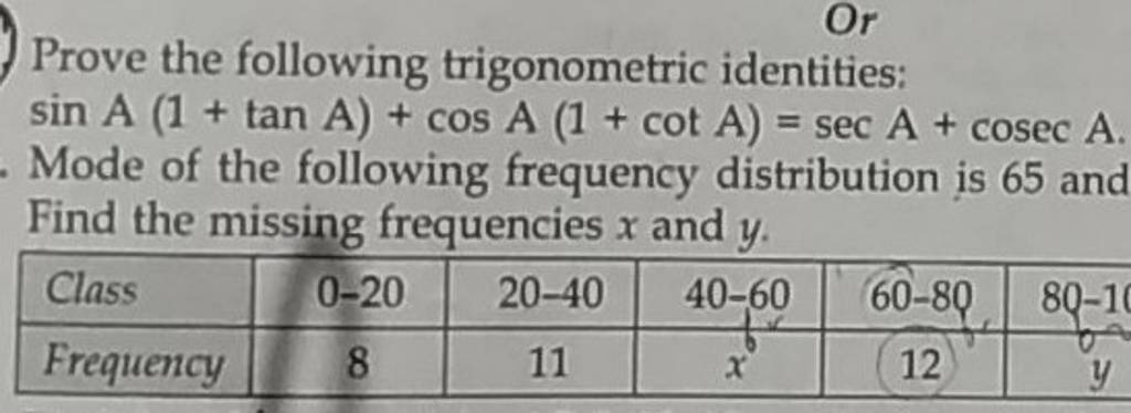 Prove the following trigonometric identities: sinA(1+tanA)+cosA(1+cotA)=s.. Prove the following trigonometric identities: sinA(1+tanA)+cosA(1+cotA)=s..