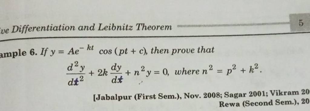 Differentiation and Leibnitz Theorem 5 6. If y=Ae−ktcos(pt+c), then prove..