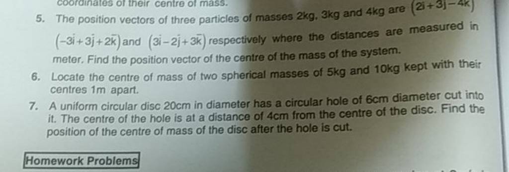 5. The position vectors of three particles of masses 2 kg.3 kg and 4 kg a..
