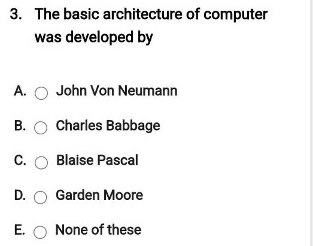3 The Basic Architecture Of Computer Was Developed By A John Von Neum 