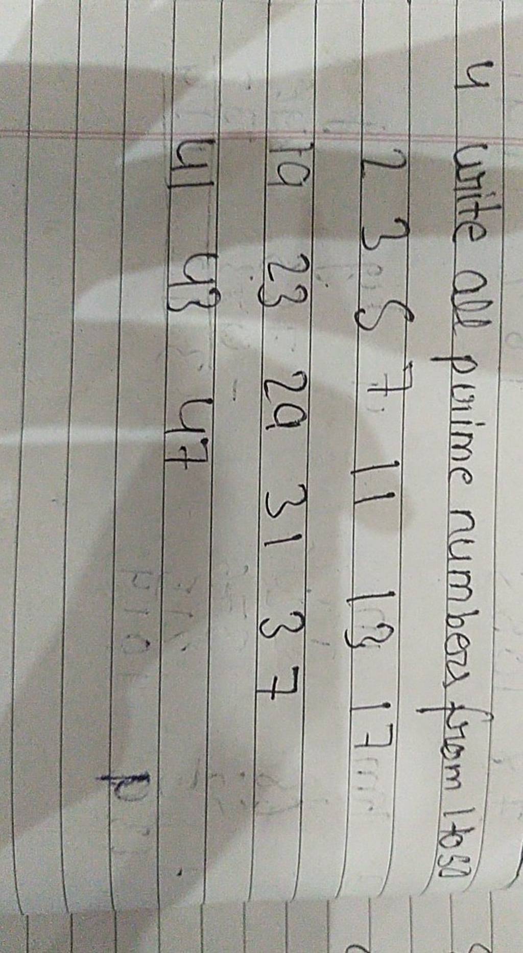 4 urite all porime numbers from 1 toss 2 3 5 7 13 17. 19 23 29 31 3 4ा