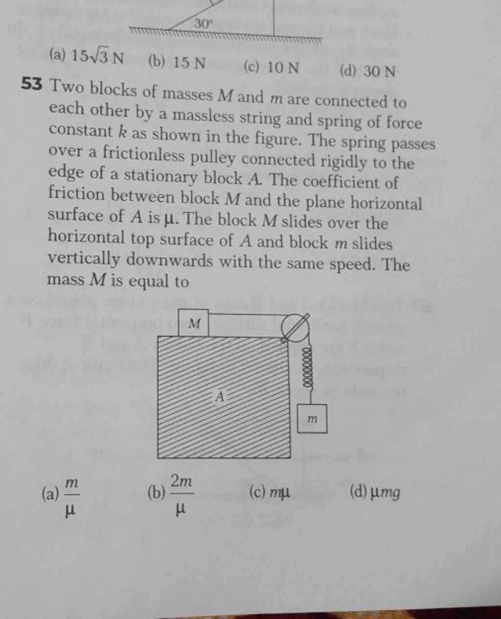 53 Two blocks of masses M and m are connected to each other by a massless..