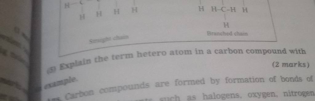 (5) Explain the term hetero atom in a carbon compound with (2 marks)