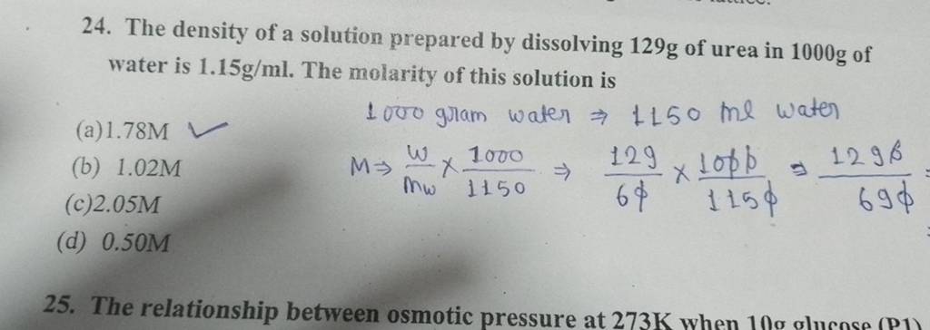 24. The density of a solution prepared by dissolving 129 g of urea in 100..