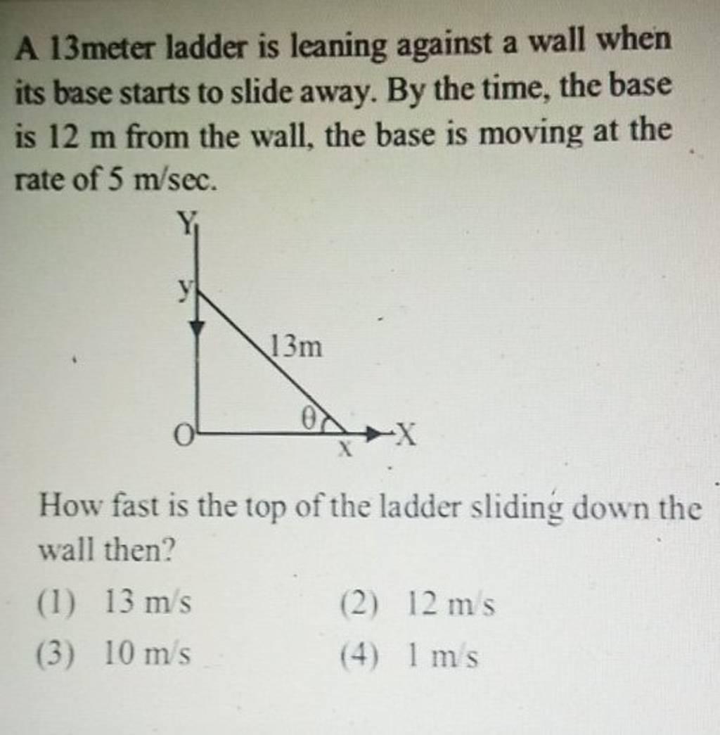 A 13 meter ladder is leaning against a wall when its base starts to slide..
