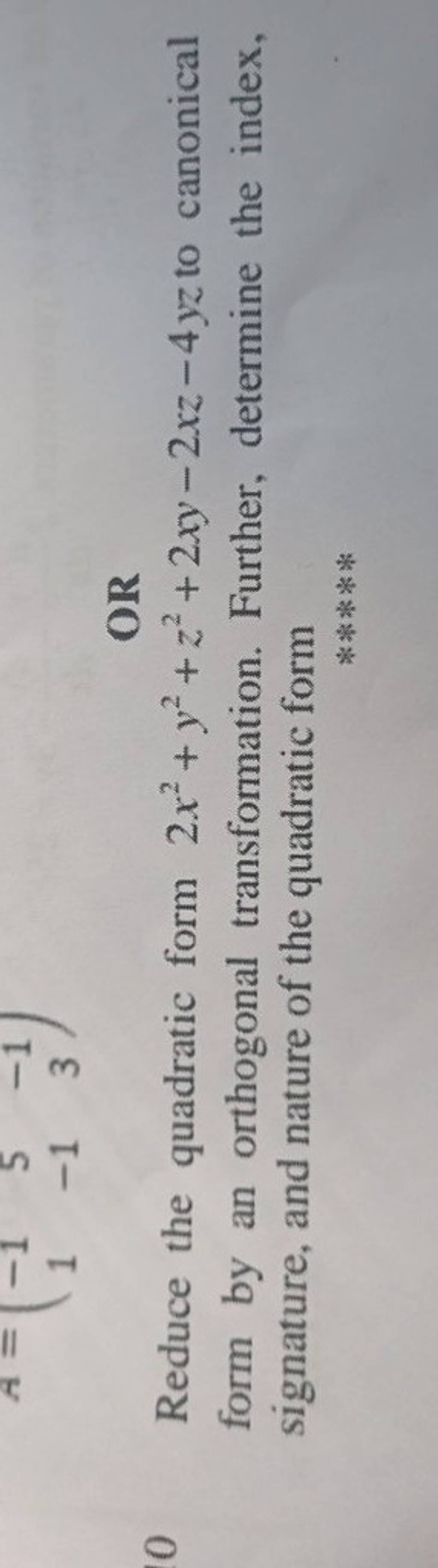 OR Reduce the quadratic form 2x2+y2+z2+2xy−2xz−4yz to canonical form by a..