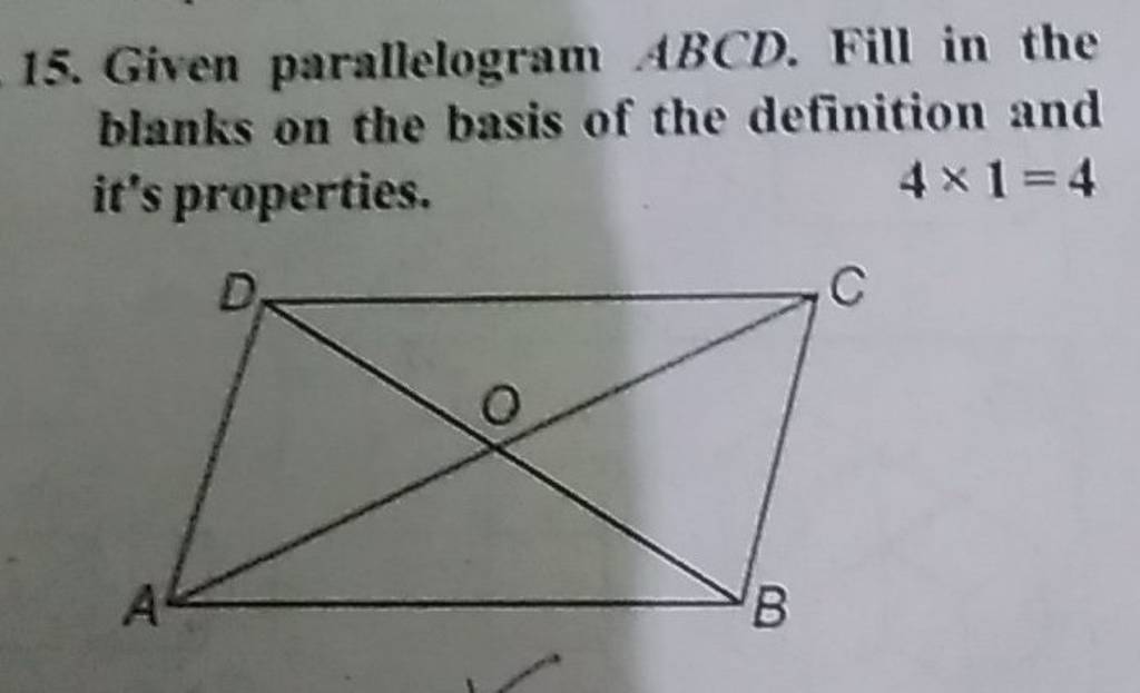 15. Given parallelogram ABCD. Fill in the blanks on the basis of the defi..