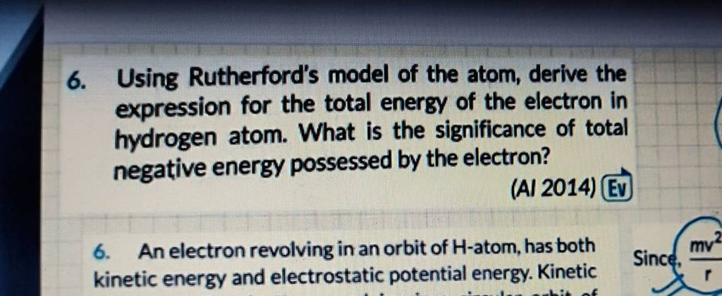 6. Using Rutherford's model of the atom, derive the expression for the to..