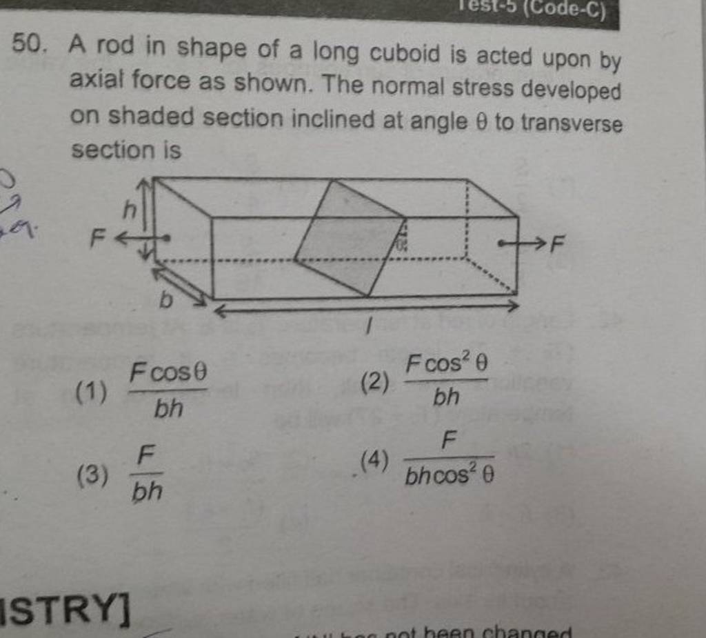 A rod in shape of a long cuboid is acted upon by axial force as shown. Th..