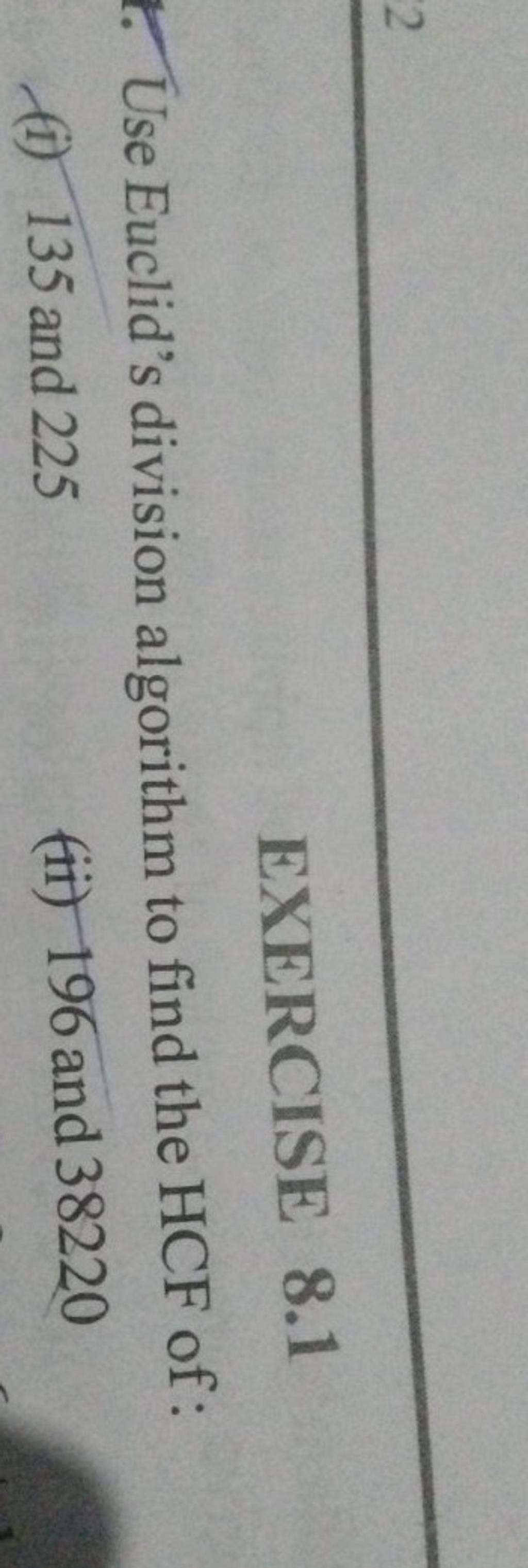 2 Exercise 81 Use Euclids Division Algorithm To Find The Hcf Of I 1