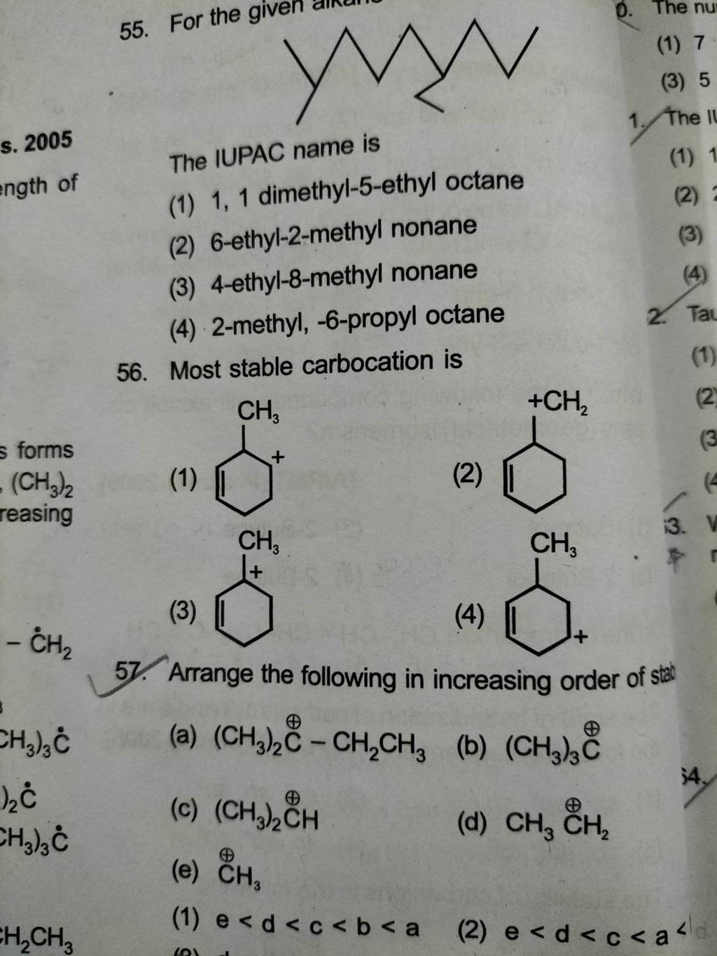 s. 2005 The IUPAC name is (1) 1, 1 dimethyl-5-ethyl octane (2) 6-ethyl-2-..