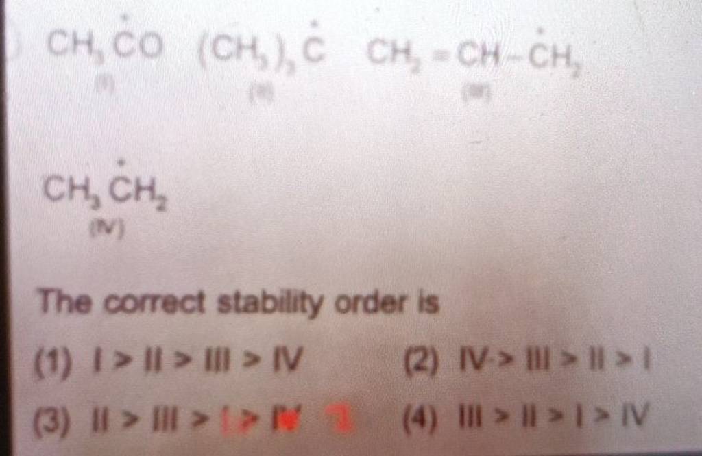 CH3 CO˙(CH2 )2 C˙CH2 =CH−CH˙2 CH2 CH˙2 The correct stability order is..
