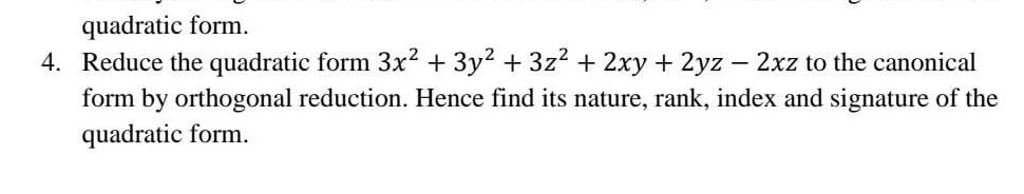 quadratic form. 4. Reduce the quadratic form 3x2+3y2+3z2+2xy+2yz−2xz to t..