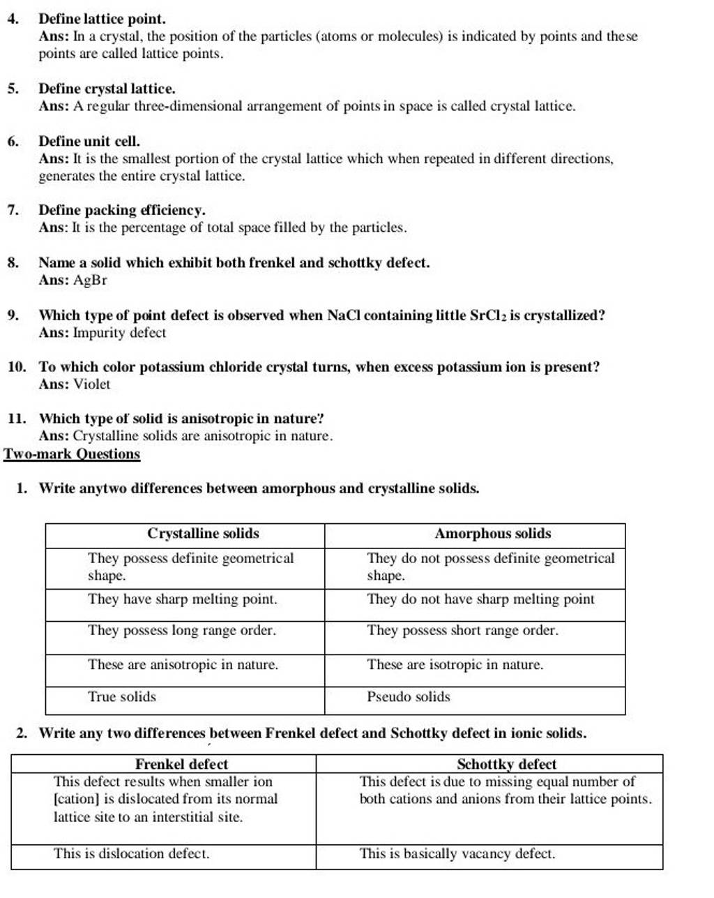 4. Define lattice point. Ans: In a crystal, the position of the particles..