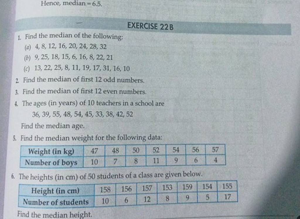Hence, median =6.5. EXERCISE 22 B 1. Find the median of the following: (a.. Hence, median =6.5. EXERCISE 22 B 1. Find the median of the following: (a..