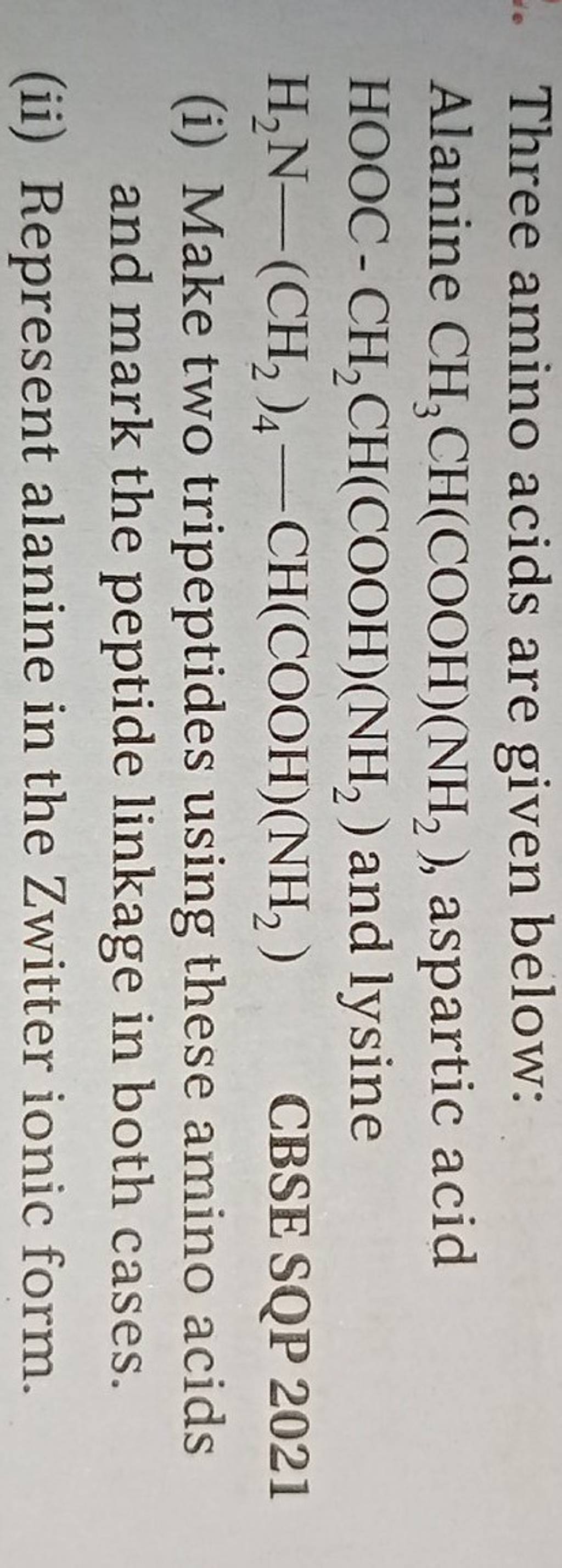 Three amino acids are given below: Alanine CH3 CH(COOH)(NH2 ), aspartic a..