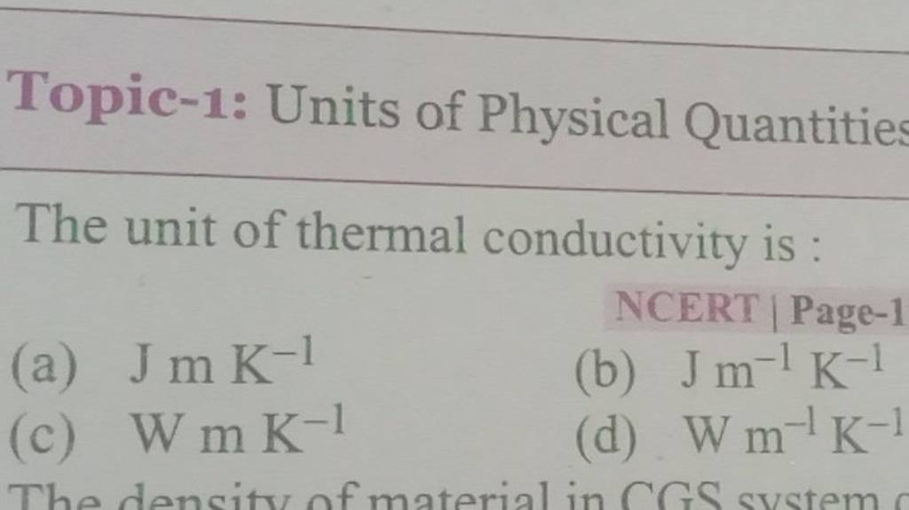 Topic-1: Units of Physical Quantities The unit of thermal conductivity is..