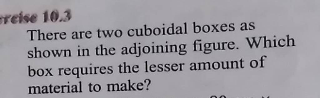 reise 10.3 There are two cuboidal boxes as shown in the adjoining figure...