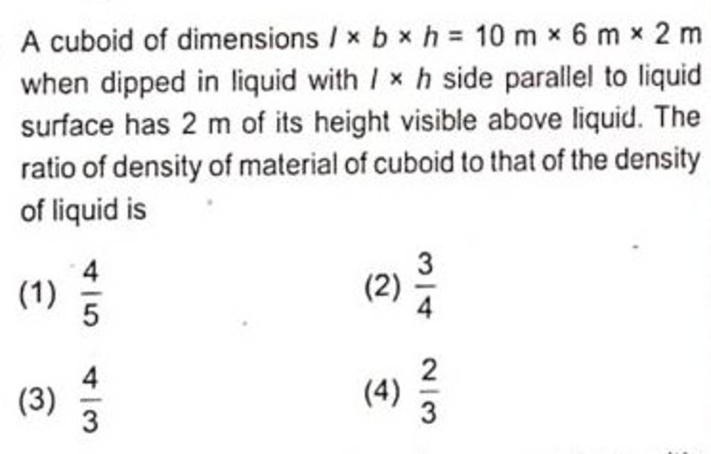 A cuboid of dimensions 1×b×h=10 m×6 m×2 m when dipped in liquid with I×h