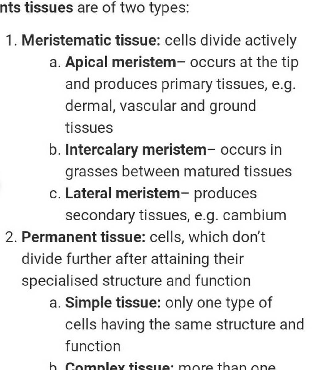 tissues are of two types: 1. Meristematic tissue: cells divide actively a..