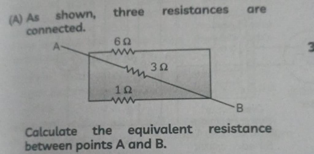 (A) As shown, three resistances are connected. Calculate the equivalent r..