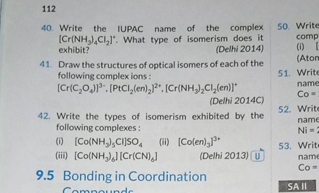 112 40. Write the IUPAC name of the complex [Cr(NH3 )4 Cl2 ]+. What type