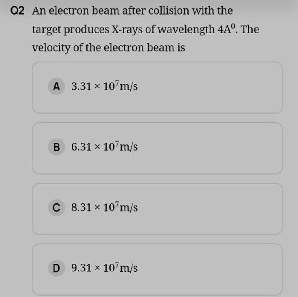 Q2 An electron beam after collision with the target produces X-rays of wa..