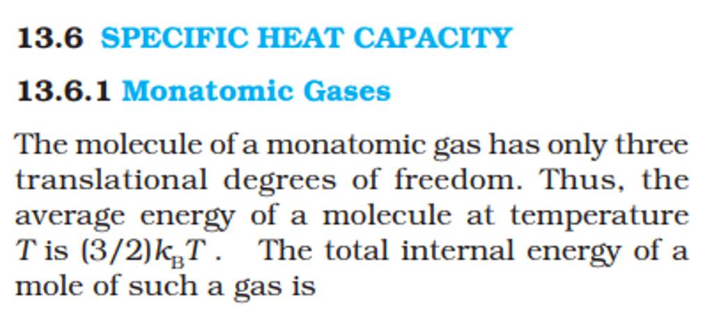 13.6 SPECIFIC HEAT CAPACITY 13.6.1 Monatomic Gases The molecule of a mona..