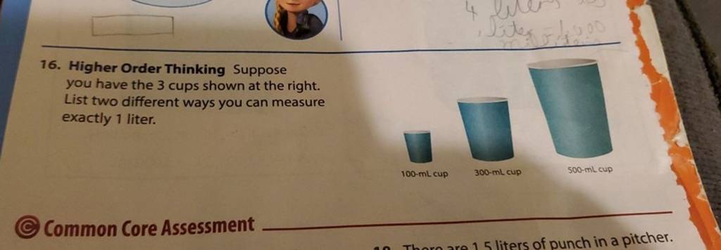 16. Higher Order Thinking Suppose you have the 3 cups shown at the right...