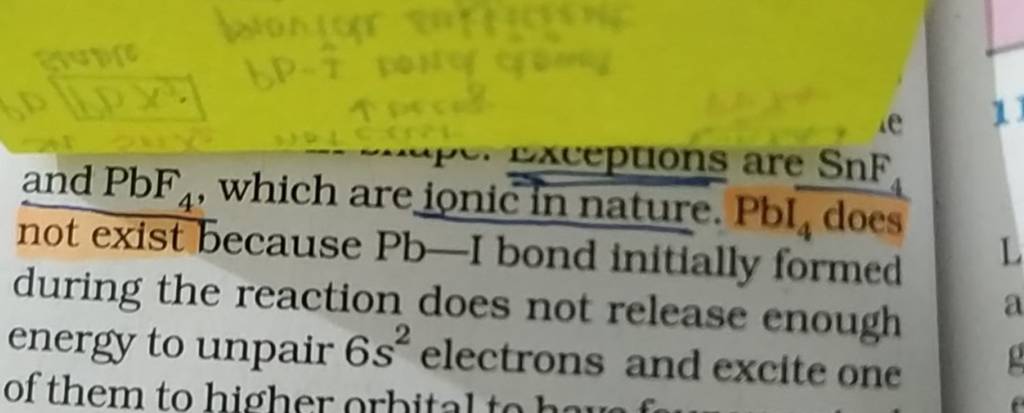 and PbF4 , which are ionic in nature. PbI4 does not exist because Pb-I b..