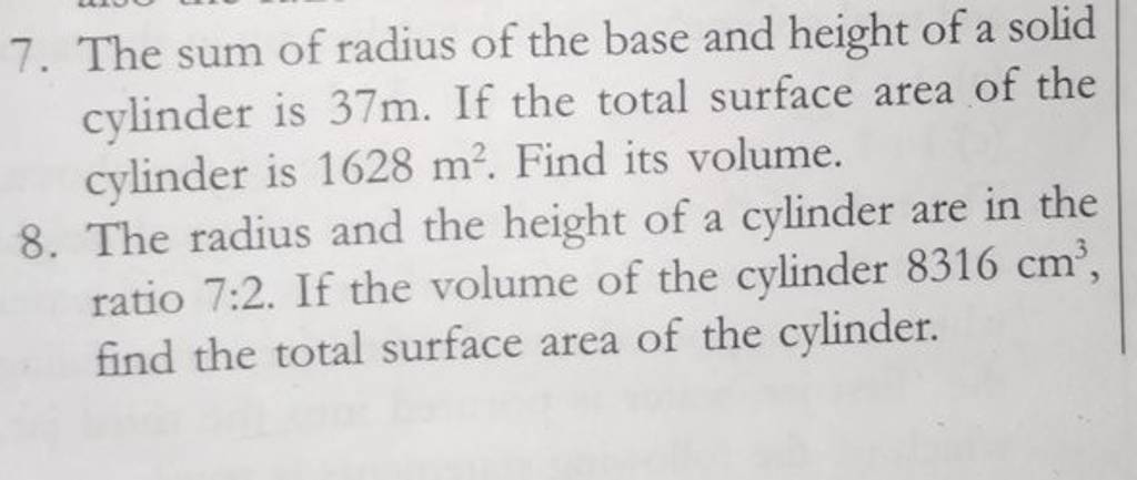 7. The sum of radius of the base and height of a solid cylinder is 37 m.
