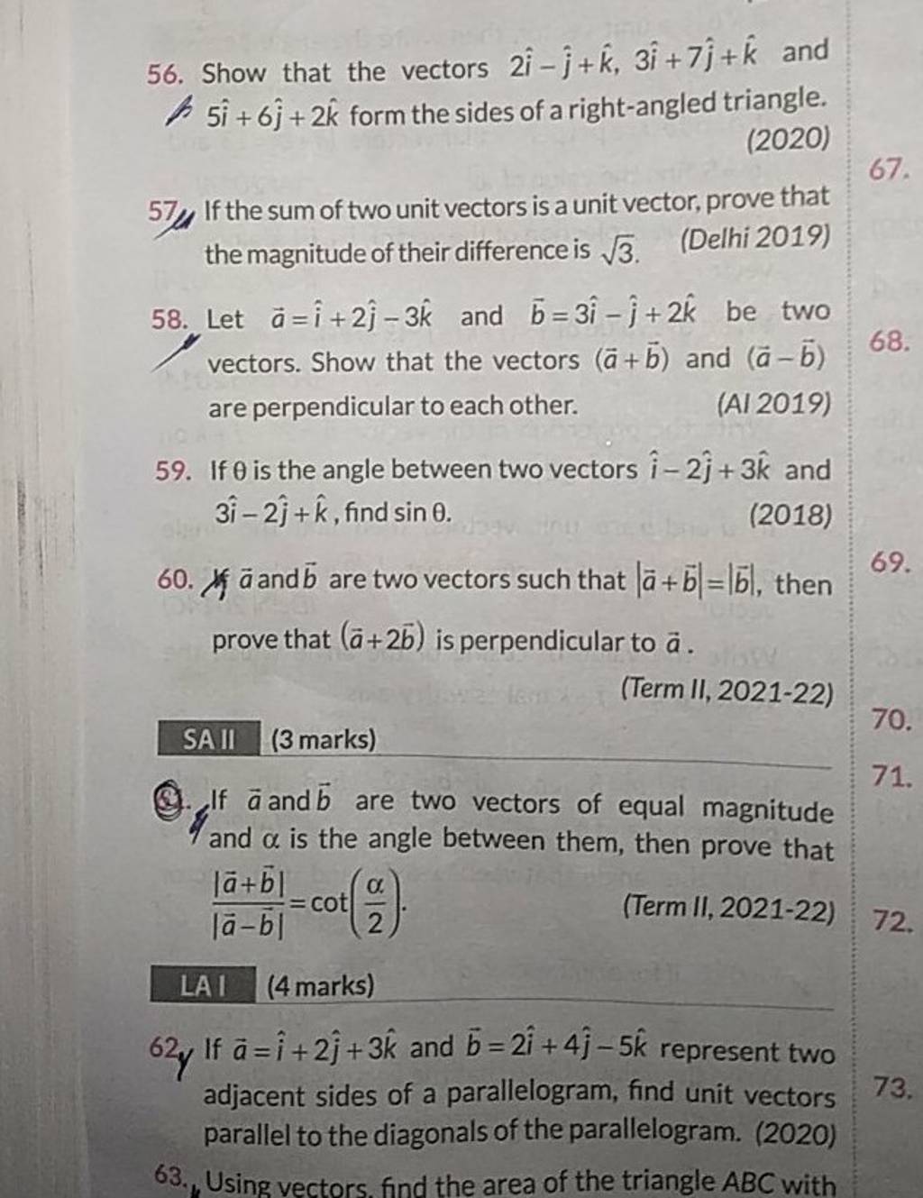 56. Show that the vectors 2i^−j^ +k^,3i^+7j^ +k^ and h 5i^+6j^ +2k^ form