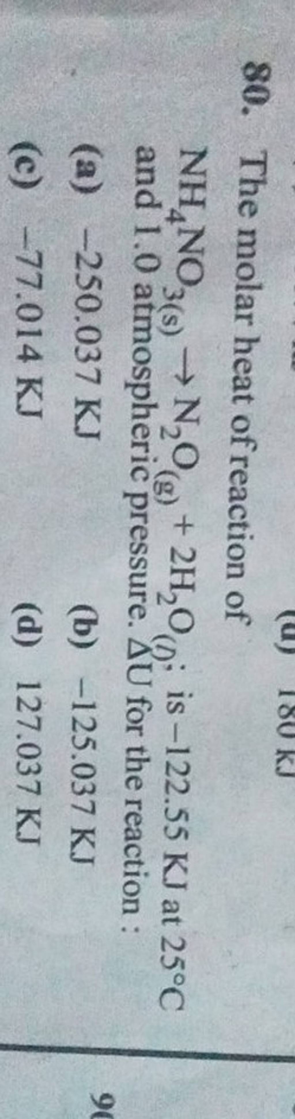 The molar heat of reaction of NH4 NO3( s) →N2 O(g) +2H2 O(I) ; is −122.55..