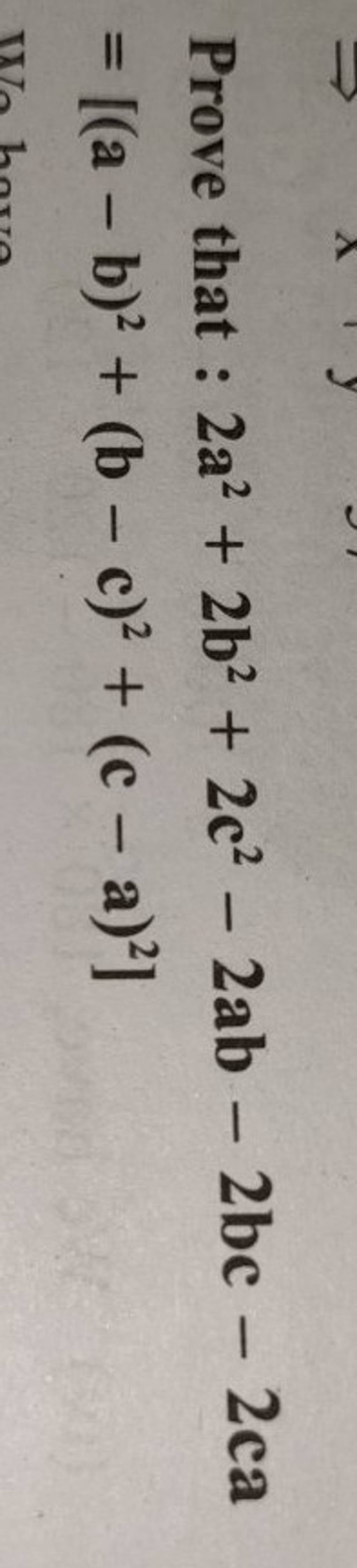 Prove that : 2a2+2b2+2c2−2ab−2bc−2ca \[ =\left[(\mathbf{a}-\mathbf{b})^{2..