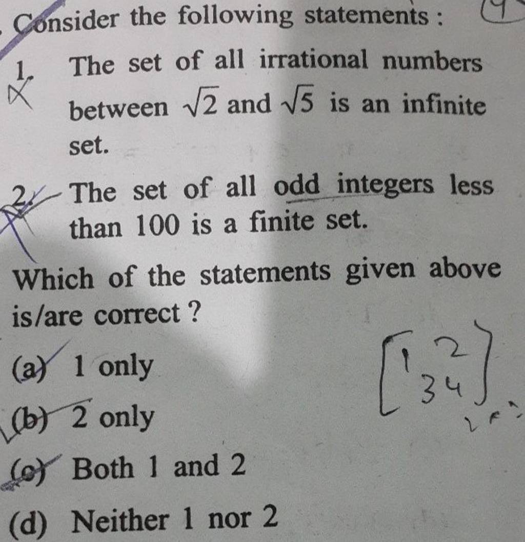 Consider the following statements : 1. The set of all irrational numbers