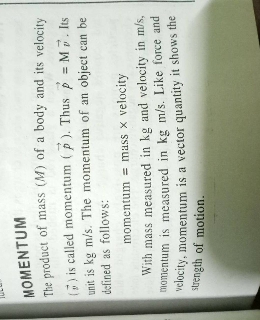 MOMENTUM The product of mass (M) of a body and its velocity (v) is called..