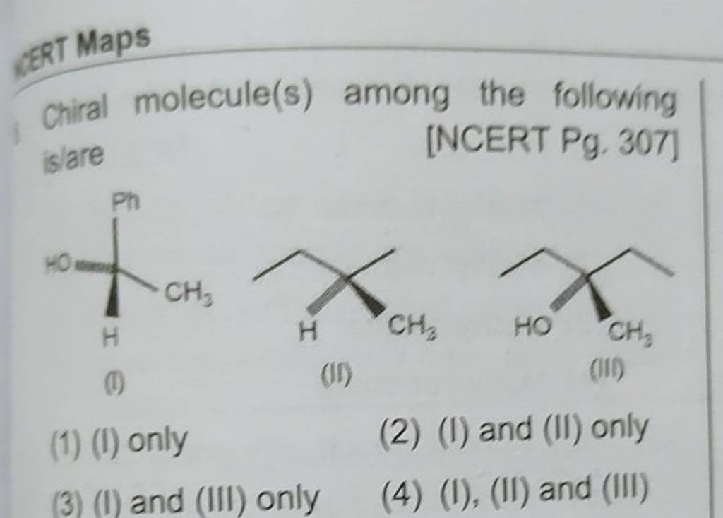 gRT Maps chiral molecule(s) among the following islare [NCERT Pg. 307] (I..