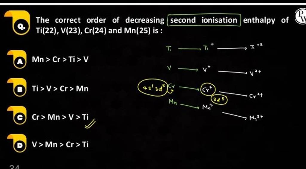 The correct order of decreasing second ionisation enthalpy of Ti(22),V(23.. The correct order of decreasing second ionisation enthalpy of Ti(22),V(23..