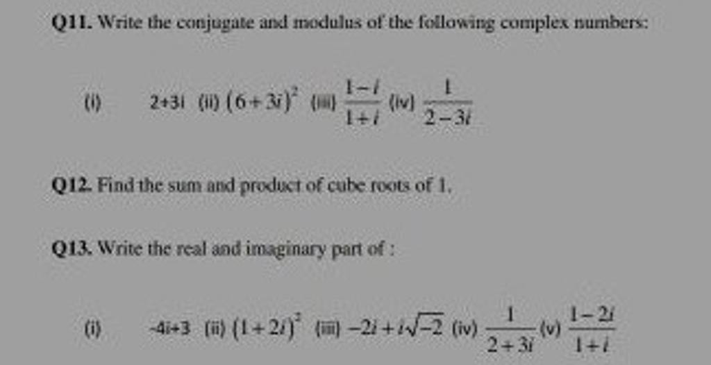 Q12. Find the sum and product of cube roots of 1. Q13. Write the real and..