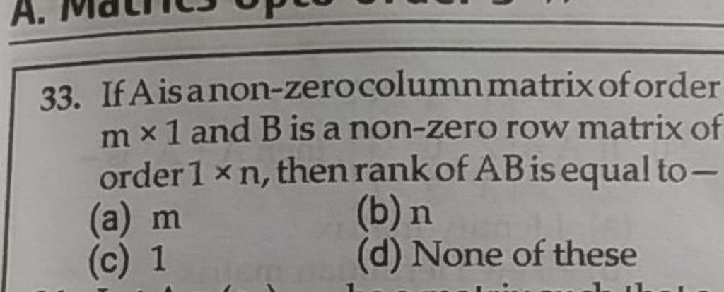 If A Is A Non Zerocolumn Matrix Of Order M×1 And B Is A Non Zero Row Matr