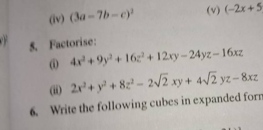 (iv) (3a−7b−c)2 (v) (−2x+5 5. Factorise: (i) 4x2+9y2+16z2+12xy−24yz−16xz