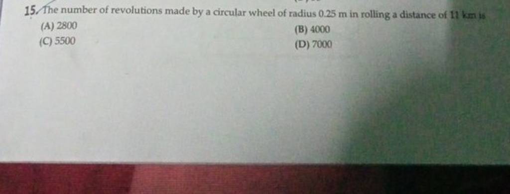 15. The number of revolutions made by a circular wheel of radius 0.25 m i..