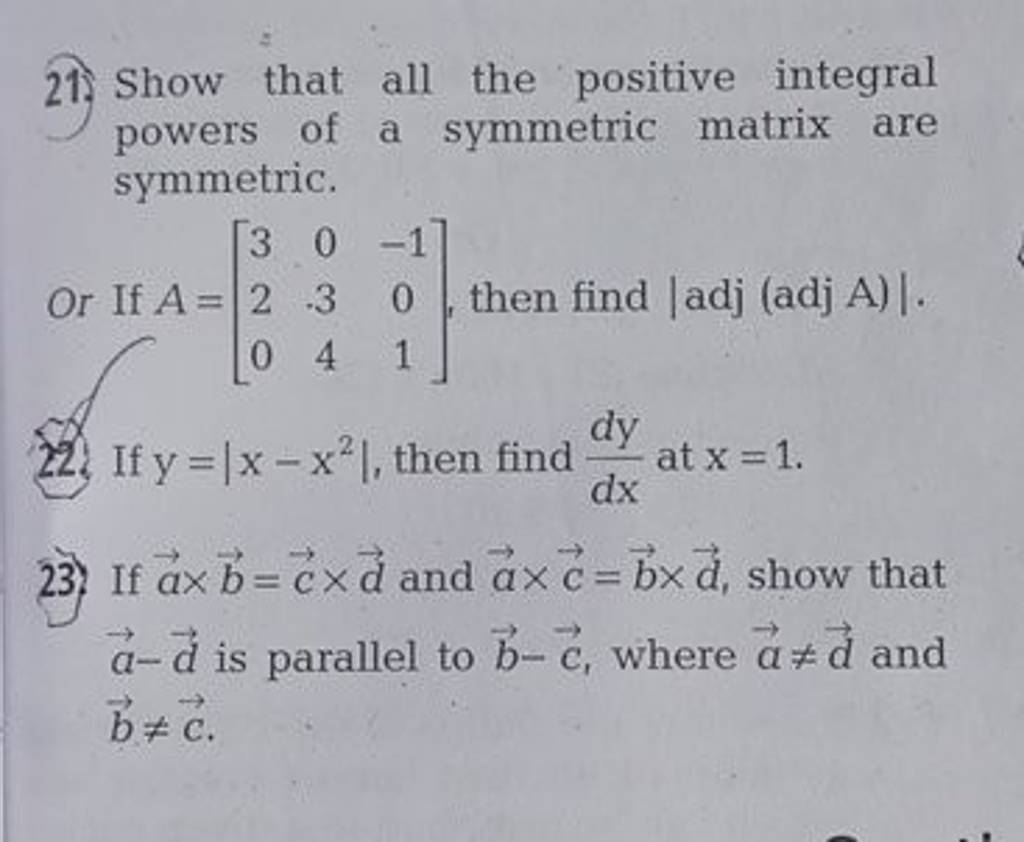 21. Show that all the positive integral powers of a symmetric matrix are