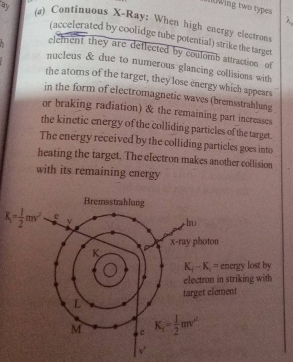 (a) Continuous X-Ray: When high energy electrons (accelerated by coolidge..