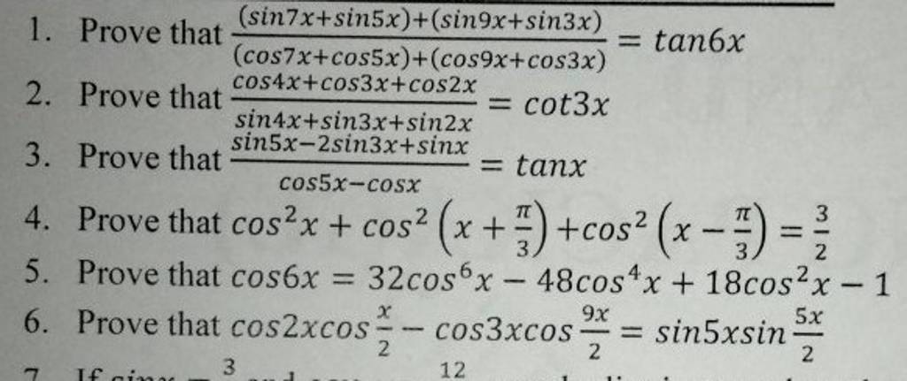 1. Prove that (cos7x+cos5x)+(cos9x+cos3x)(sin7x+sin5x)+(sin9x+sin3x) =tan..