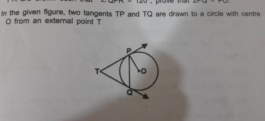 In the given figure, two tangents TP and TQ are drawn to a circle with ce..