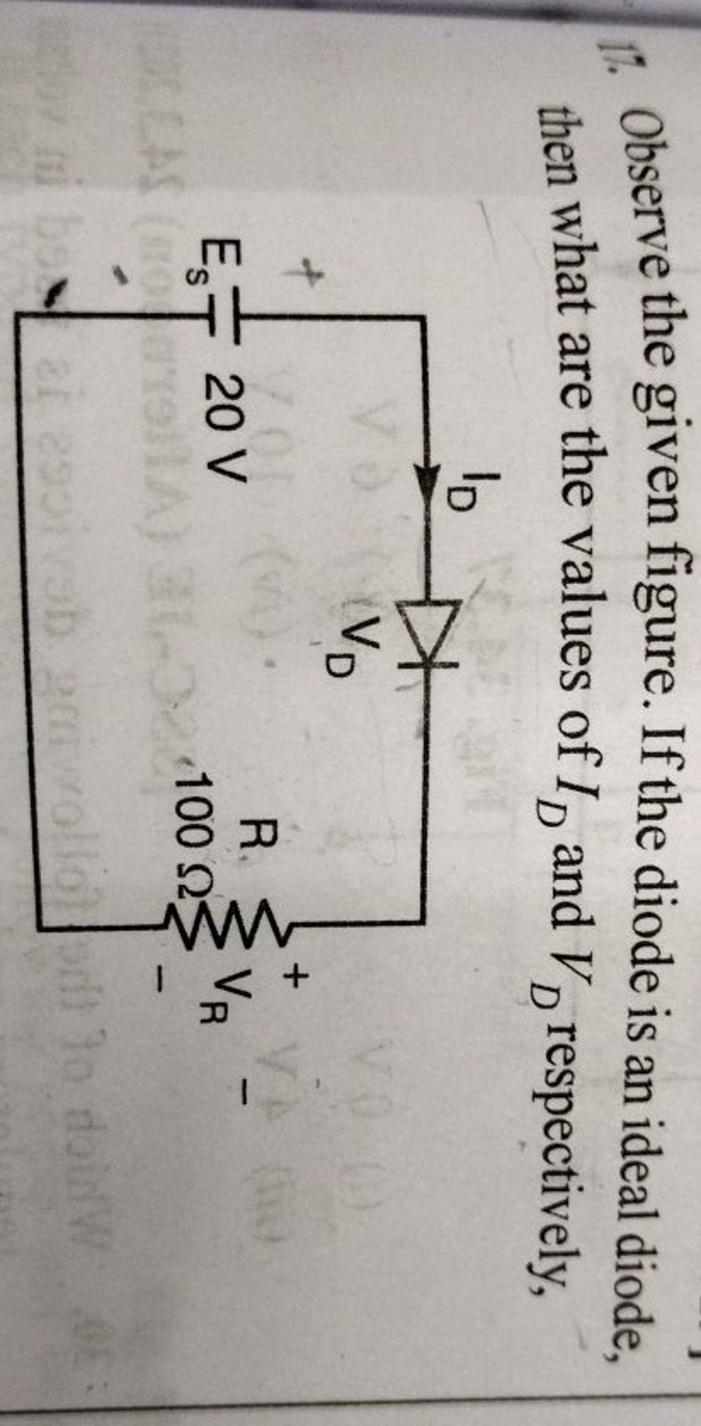 11. Observe the given figure. If the diode is an ideal diode, then what a..