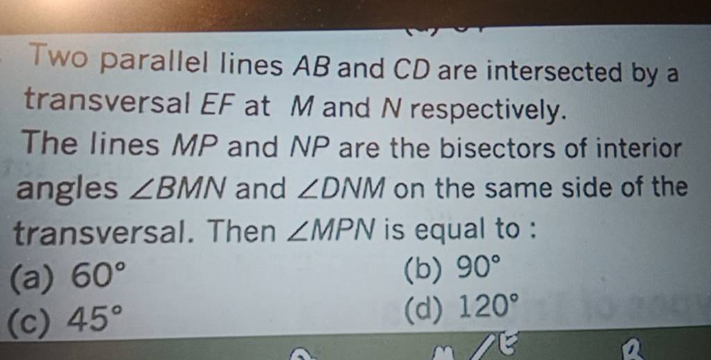 Two parallel lines AB and CD are intersected by a transversal EF at M and..